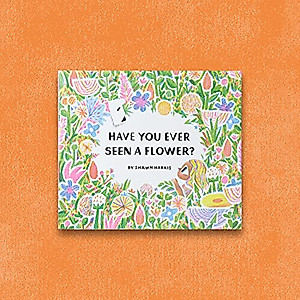 Have You Ever Seen a Flower?