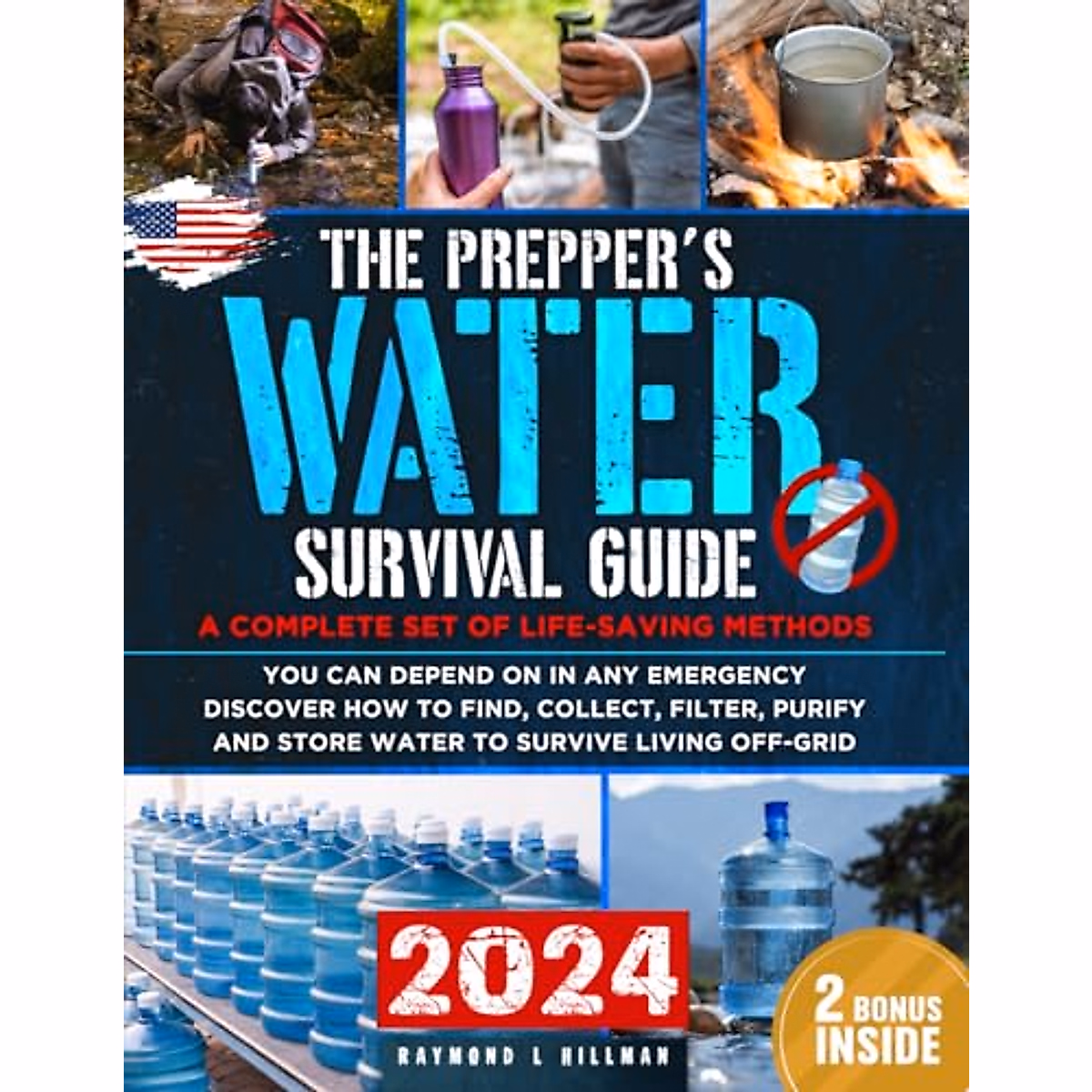The Prepper's Water Survival Guide: A Complete Set of Life-Saving Methods You Can Depend On in Any Emergency. Discover How to Find, Collect, Filter, Purify and Store Water to Survive Living Off-Grid
