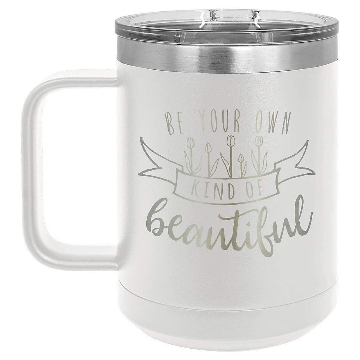 BE YOUR OWN KIND OF BEAUTIFUL White 15 oz Coffee Cup w/Slide Top Lid | Insulated Travel Coffee Mug | Unique Gift Ideas From Women or Men | Compare Price To Yeti Rambler