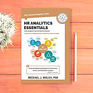 HR Analytics Essentials You Always Wanted To Know (Self-Learning Management Series)