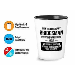 Proposal Shot Glass 1.5oz - Legendary Bridesman - Dad Romantic Marriage Relationship Fiancee Engagement Wedding Day Step Dad Mam Best Friend Future Husband Wife