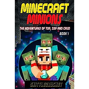 Minecraft Minions: The Adventures of Top, Zop and Crud (An Unofficial Minecraft Adventure Book)