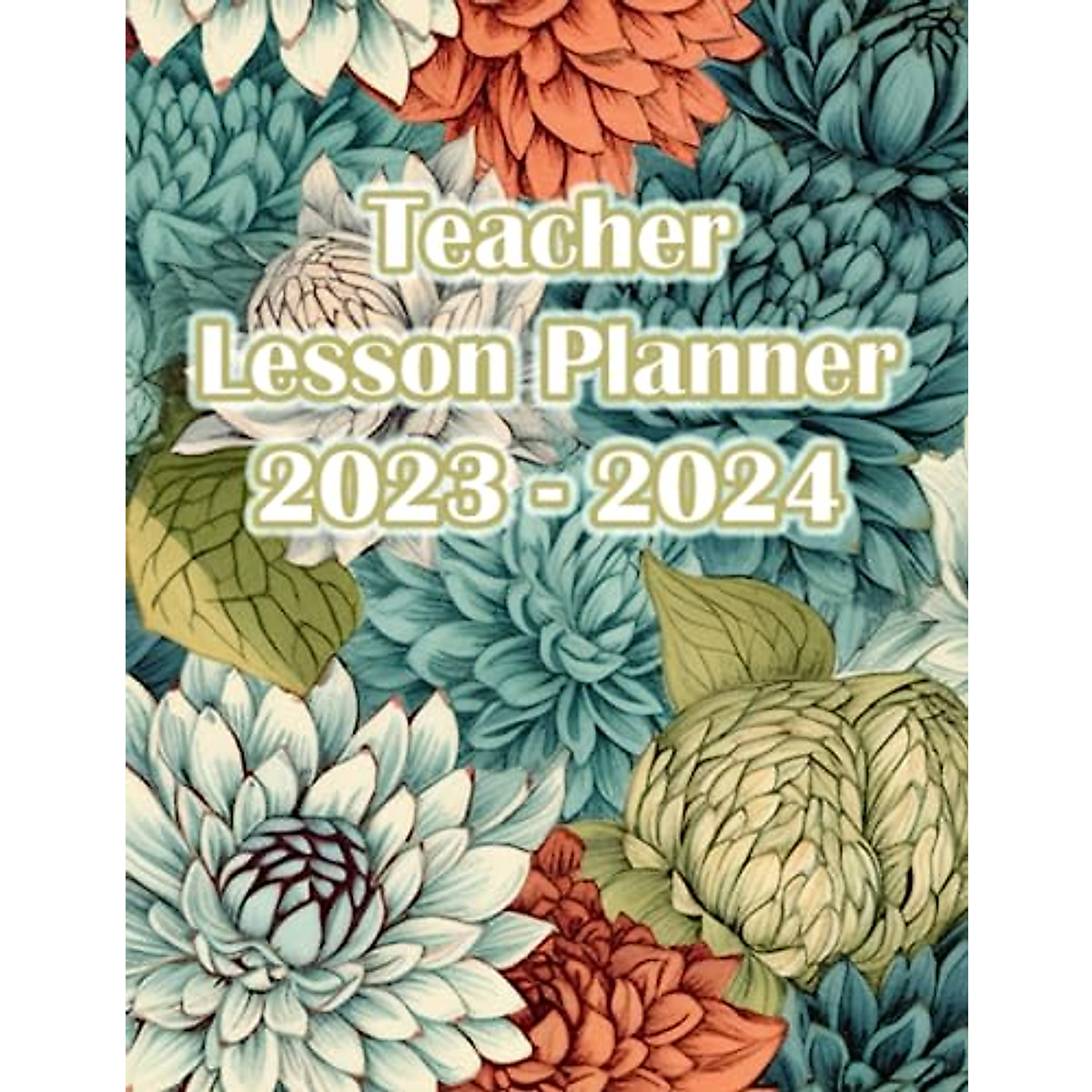 2023-2024 Teacher Lesson Planner: Large Weekly and Monthly Teacher Organizer Calendar | Lesson Plan, Grade and Record Books for Teachers, July to June
