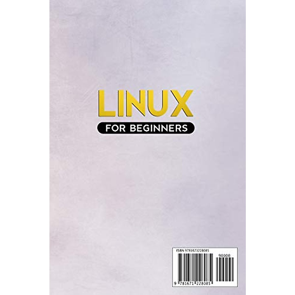 Linux for Beginners: A Practical and Comprehensive Guide to Learn Linux Operating System and Master Linux Command Line. Contains Self-Evaluation Tests to Verify Your Learning Level