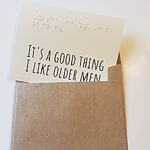 Funny Braille Birthday Card for Him Husband Boyfriend Blind Low Vision Card for Men A2 It's a Good Thing I Like Older Men