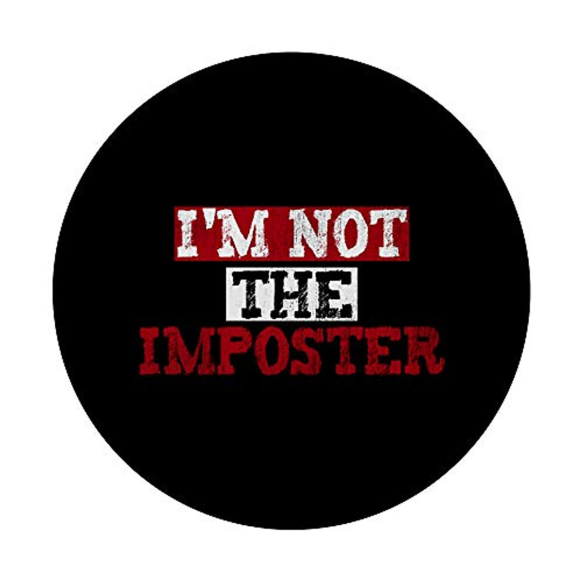 funny saying tee - gaming player Gift - I'm Not The Imposter PopSockets PopGrip: Swappable Grip for Phones & Tablets