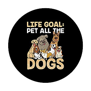 Life Goal Pet All The Dogs Cute Sweet Puppy Parent Doggy PopSockets PopGrip: Swappable Grip for Phones & Tablets