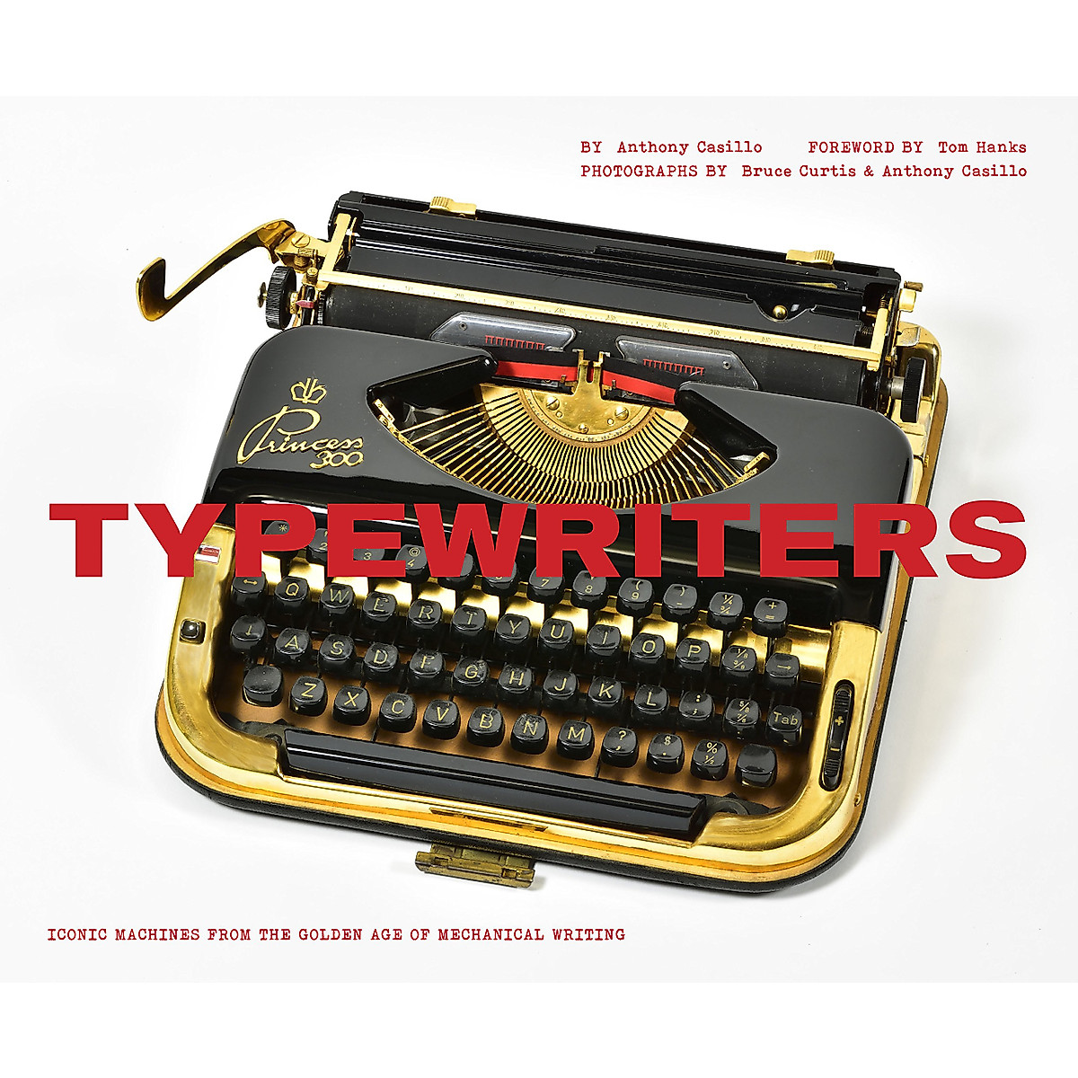 Typewriters: Iconic Machines from the Golden Age of Mechanical Writing (Writers Books, Gifts for Writers, Old-School Typewriters)