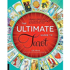 The Ultimate Guide to Tarot: A Beginner's Guide to the Cards, Spreads, and Revealing the Mystery of the Tarot