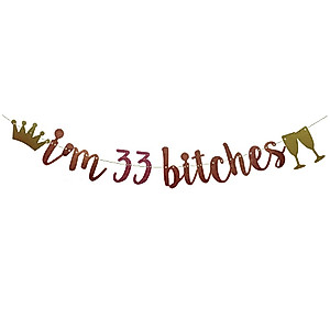 I'm 33 Bitches Banner Rose Gold Glitter Paper Funny Party Decorations for 33RD Birthday Party Supplies Happy 33RD Birthday Cheers to 33 Years Old Letters Rose Gold Betteryanzi