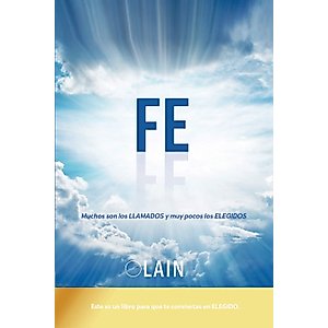 Fe: Muchos son los llamados y muy pocos los elegidos (La Voz de Tu Alma) (Spanish Edition)