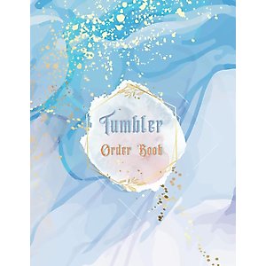 Tumbler Order Book: Order Forms Book For Keeping Track Of Your Custom Tumbler Orders, Small Business Order Tracking Organizer Form, Designed To ... Each Cup Sale …150 Pages 8.5"x11" Inches