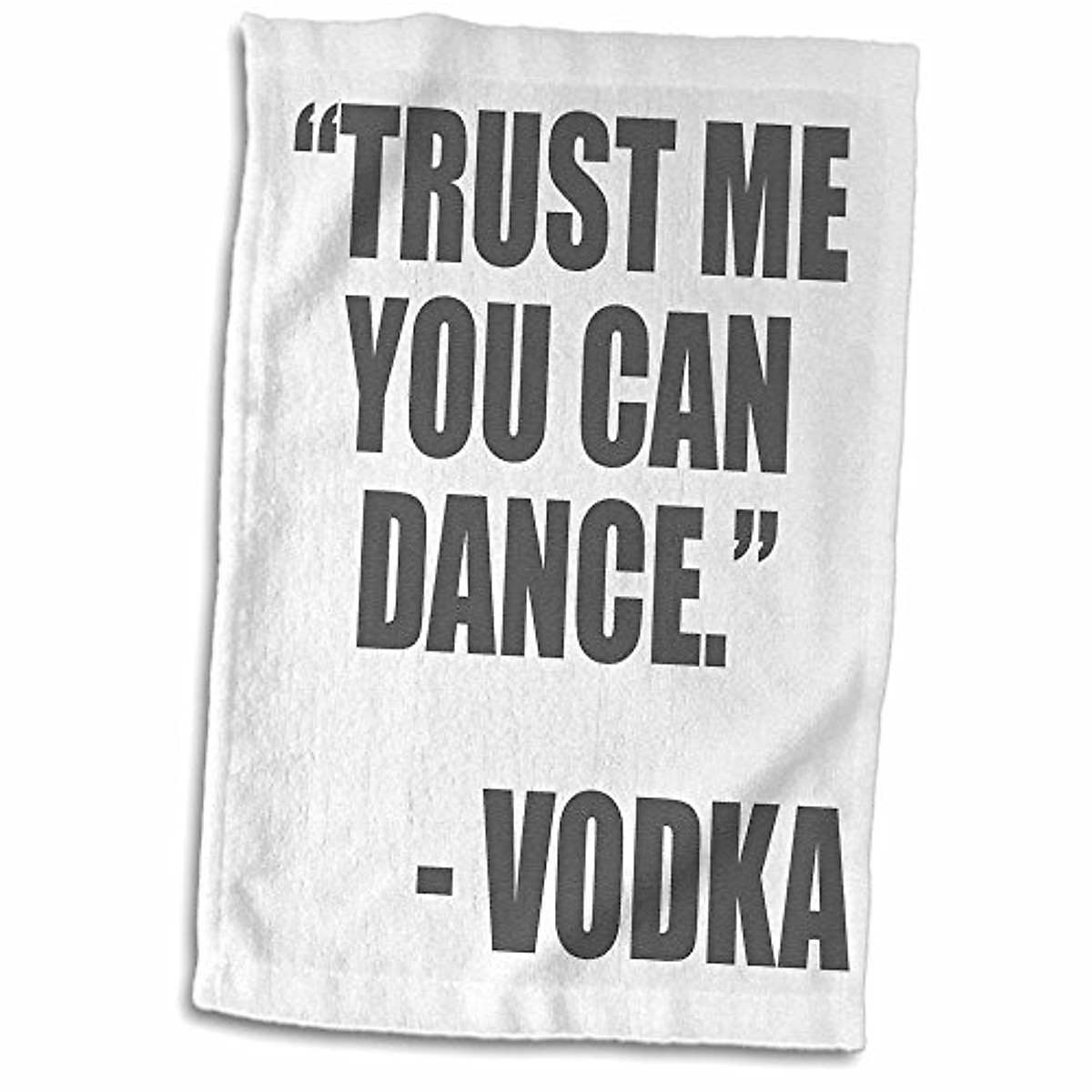 3dRose EvaDane - Funny Quotes - Trust me You can Dance Vodka, Grey - Towels (twl-163892-1)