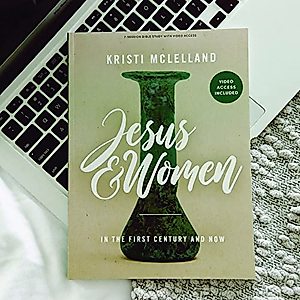 Jesus and Women: In the First Century and Now - Bible Study Book with Video Access