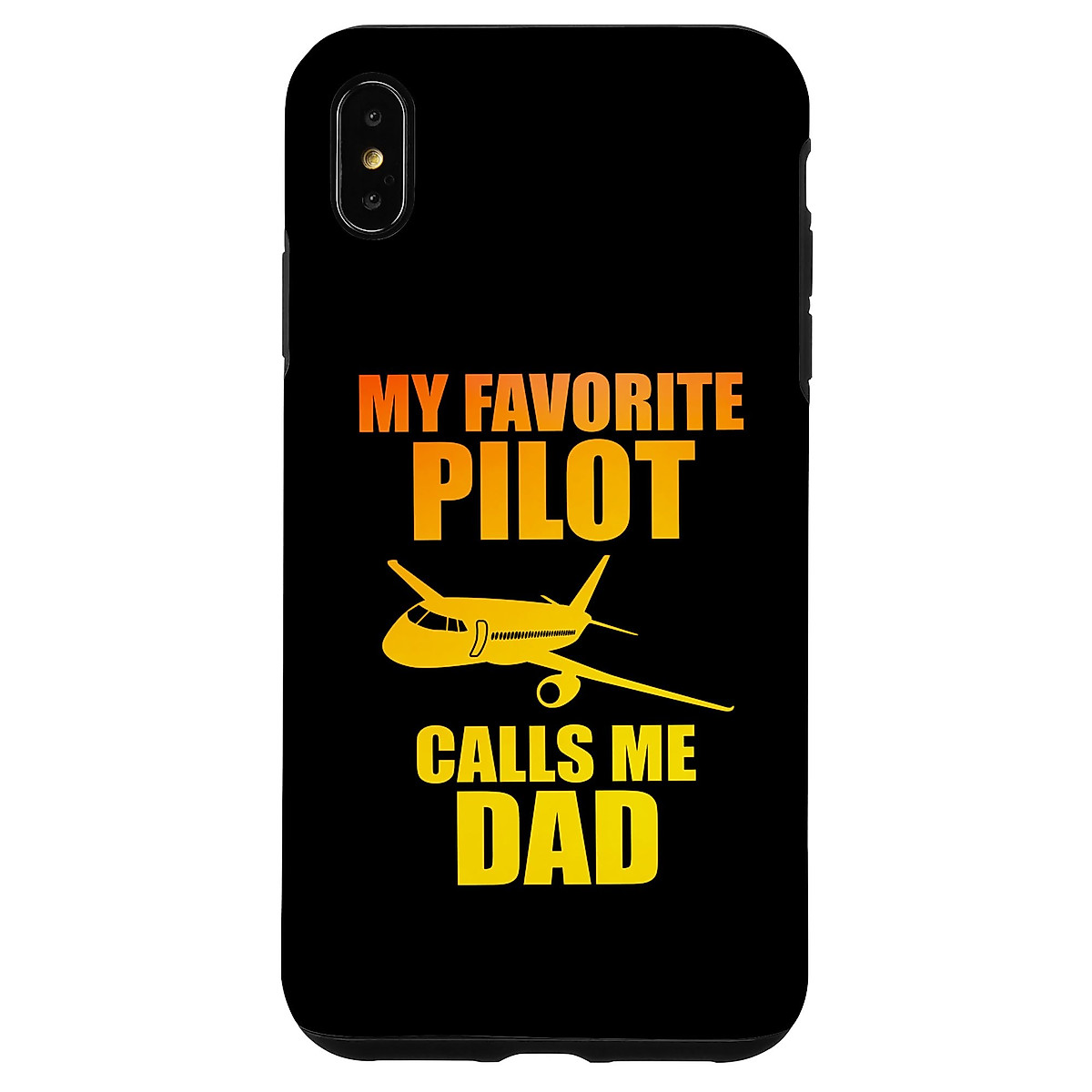 iPhone XS Max Aviation My Favorite Pilot Calls Me Dad Mens Dad of a Pilot Case