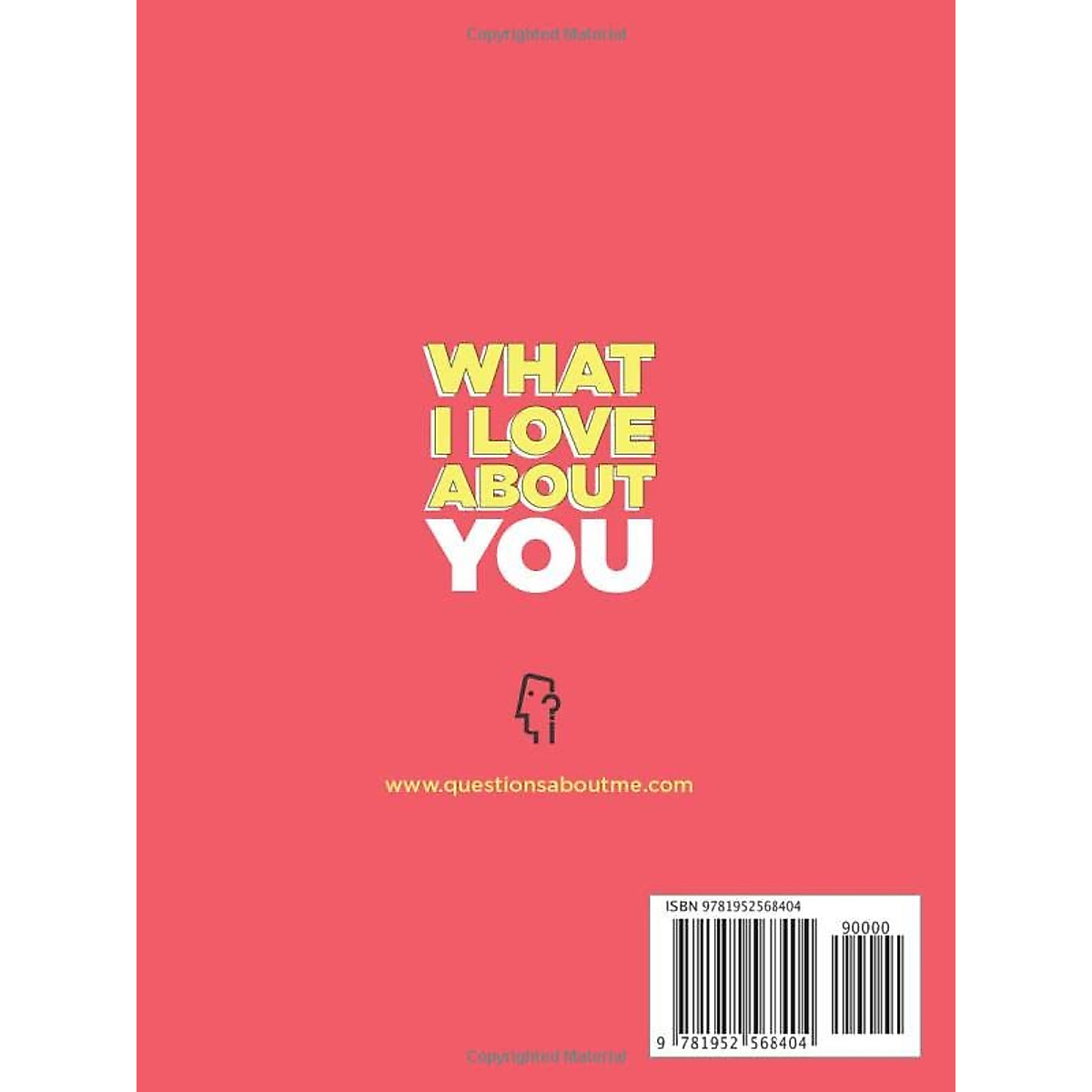 What I Love About You: 30 Things I Love About You and the Reasons Why I Love You Fill-in-the-Blank Gift Book. Anniversary Gifts for Couples, Her and Him (What I Love About You Series Books)