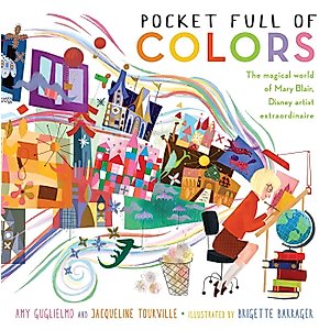 Pocket Full of Colors: The Magical World of Mary Blair, Disney Artist Extraordinaire