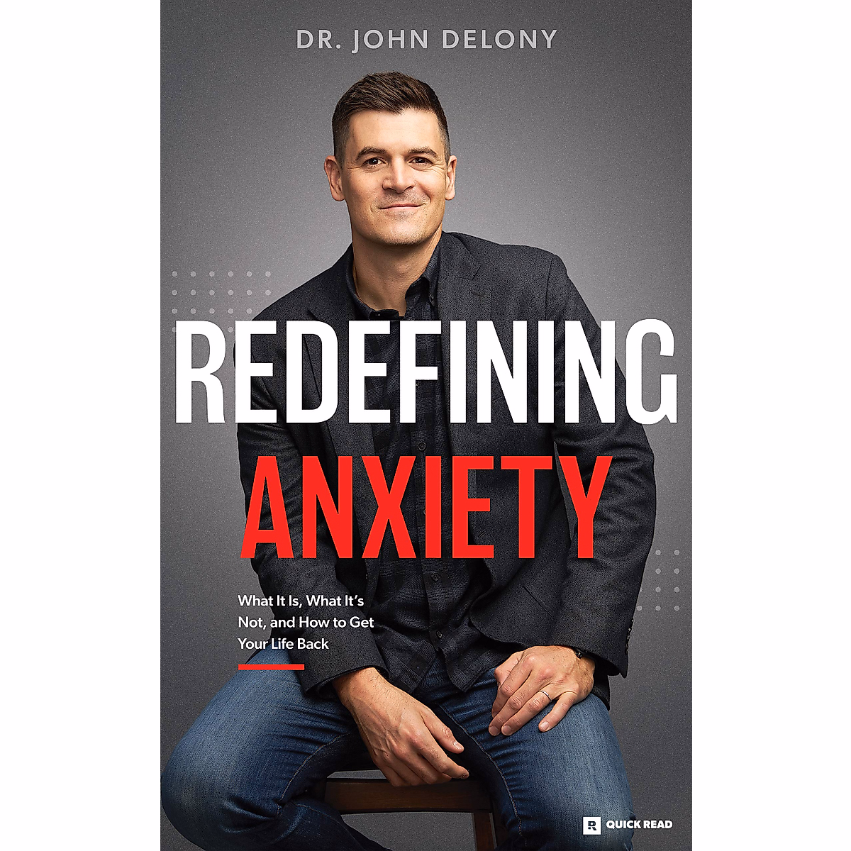 Redefining Anxiety: What It Is, What It Isn't, and How to Get Your Life Back