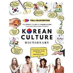 [FULL COLOR] KOREAN CULTURE DICTIONARY: From Kimchi To K-Pop And K-Drama Clichés. Everything About Korea Explained! (The K-Pop Dictionary)