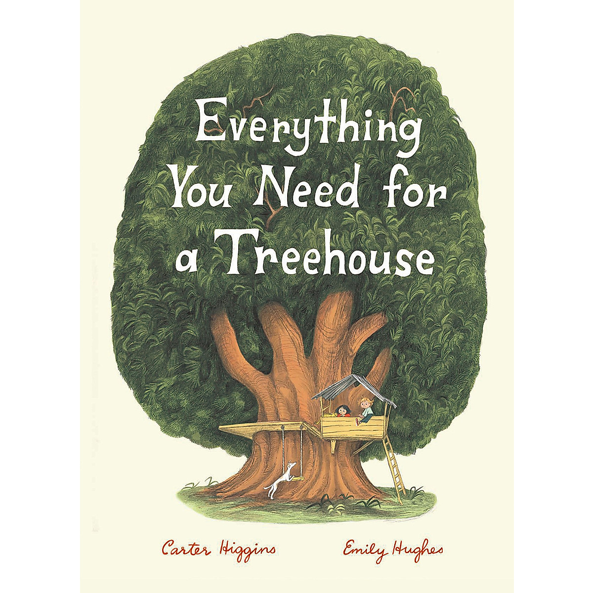 Everything You Need for a Treehouse: (Children?s Treehouse Book, Story Book for Kids, Nature Book for Kids)