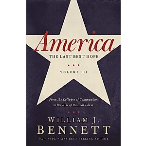 America: The Last Best Hope (Volume III): From the Collapse of Communism to the Rise of Radical Islam
