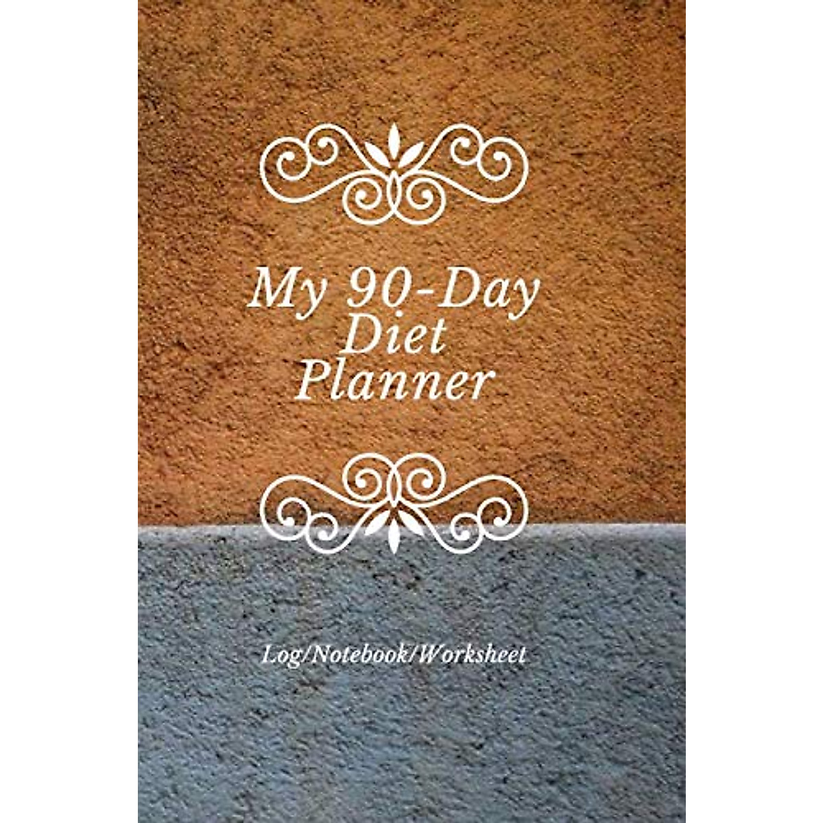 My 90-Day Diet Planner Log/Notebook/Worksheet: Compact All in One Organizer, Book, Tracker Guide Notebook to Monitor and Track Daily Food Intake, ... 6”x9” 120 pages. (Food Diet & fitness Diary)
