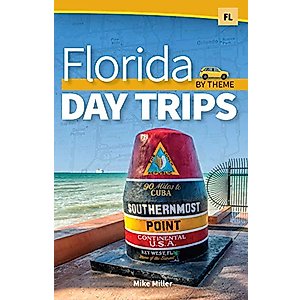 Florida Day Trips by Theme (Day Trip Series)