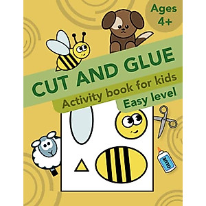 Cut and Glue: Activity Book for kids. Easy level. (Cut and Paste Workbooks for kids)