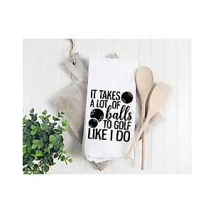 It Takes a lot of Balls to Golf Like i do -Dish Towel Kitchen Tea Towel Funny Saying Humorous Flour Sack Towels Great Housewarming Gift 28 inch by 28 inch, 100% Cotton, Multi-Purpose Towel