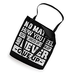 No Matter How You Feel Get Up Dress Up Funny Graphic Tote Bag