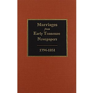 Marriages from Early Tennessee Newspapers, 1794-1851