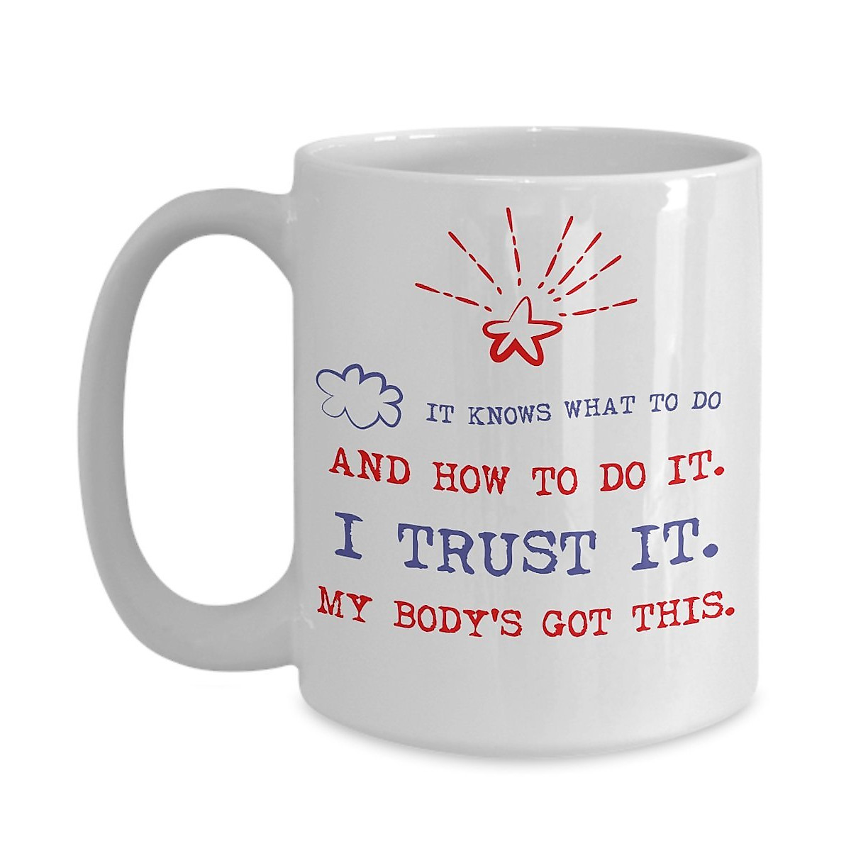 Meditation Mug - My Body's Got This - Large Mantra Coffee Cup - Birthday Anniversary Christmas Gift Stocking Stuffer - On diet Husband Wife Friend Boyfriend Girlfriend Men Women