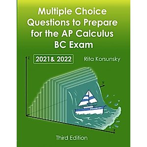 Multiple Choice Questions To Prepare for the AP Calculus BC Exam: 2021 AP Exam Preparation Workbook