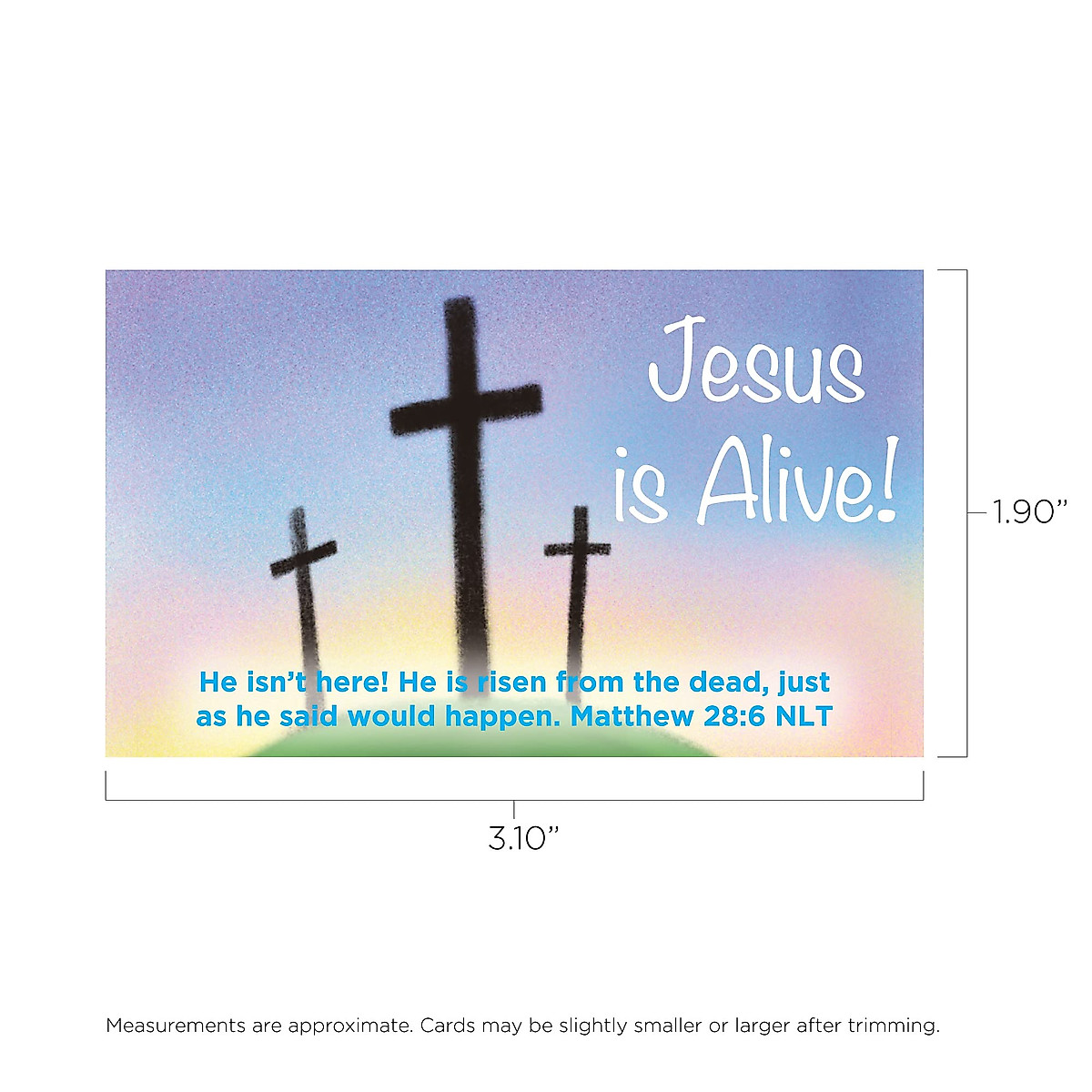 Jesus is Alive (Calvary), Matthew 28:6, Bulk Pack of 25 Affirmation Scripture Cards for Kids, Pass it On Christian Bible Verse Cards for Sunday School, Childrens Church, & Youth Group Ministry