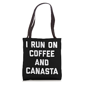 I Run On Coffee And Canasta Card Games Funny Coffee Lovers Tote Bag