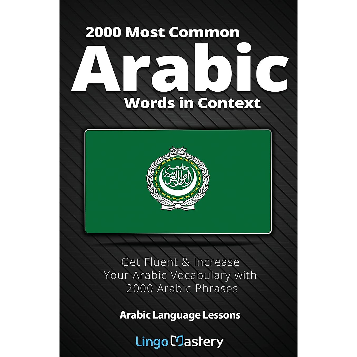 2000 Most Common Arabic Words in Context: Get Fluent & Increase Your Arabic Vocabulary with 2000 Arabic Phrases (Arabic Language Lessons)