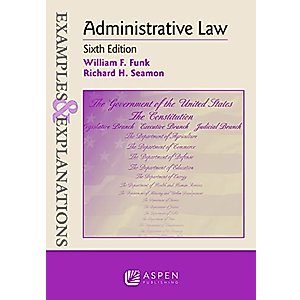 Administrative Law (Examples & Explanations Series)