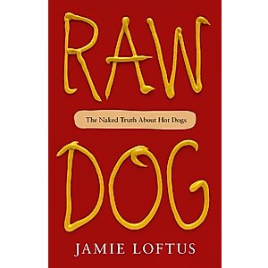 Raw Dog: The Naked Truth About Hot Dogs