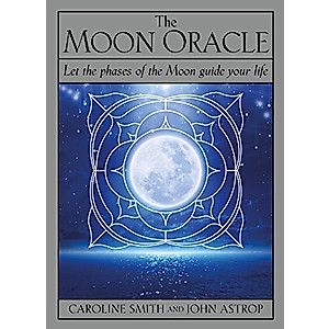 The Moon Oracle: Let the Phases of the Moon Guide Your Life