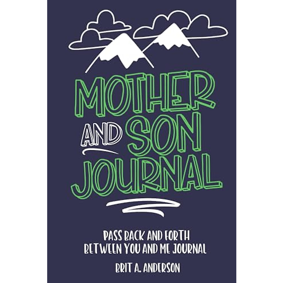 Mother and Son Journal: Mom and Son Journals for Teenage Boys, Mommy and Me Journal For Boys, Mother Son Journal Pass Back and Fourth, Between You and Me Journal