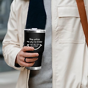 Stop Asking Me Why I'm Crazy I Don't Ask U Why You're Stupid Tumbler With Lids Insulated For Dad Beach