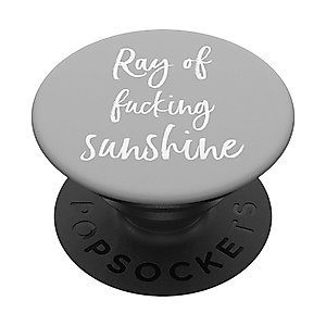 Ray of Fucking Sunshine Funny Swear Curse Cuss Word Gray PopSockets PopGrip: Swappable Grip for Phones & Tablets