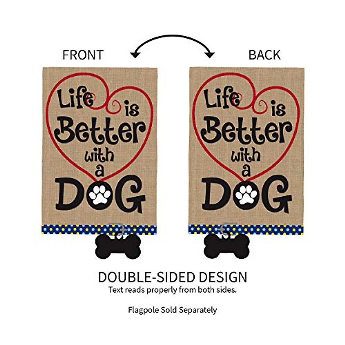 Evergreen Life's Better with A Dog Burlap Flag | 18 x 12.5 inches | Indoor Outdoor Weather Resistant | Puppy Pet Home House Garden Décor