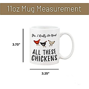 Funny Coffee Mug Funny Chicken Coffee Mugs. Yes I Really Do Need All These Chickens. white 11 Oz Mug for a Farmer of That Crazy Chicken Lady in You. Gift idea for Men and Women.