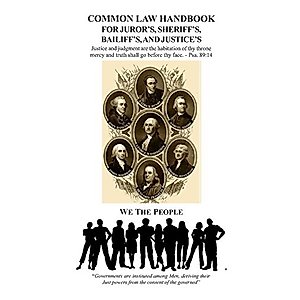 Common Law Handbook: For Juror's, Sheriff's, Bailiff's, and Justice's