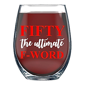 Funnwear Fifty The Ultimate F-Word - 15oz Funny Stemless Crystal Wine Glass 50 Year Old - Birthday for Mom and Dad Women Power