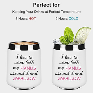 I Love to Wrap Both My HANDS Around It and SWALLOW Funny Wine Tumbler Gift for Women - Good for Bachelorette Parties Gag Gift for Women, Birthday Christmas Gift for Women,12oz Stemless Wine Tumbler