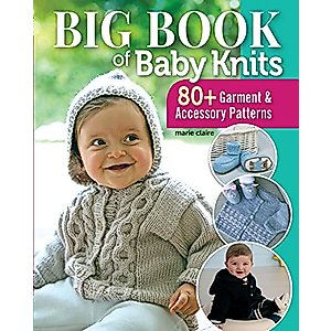 Big Book of Baby Knits: 80+ Garment and Accessory Patterns (Landauer) Knitting Projects from Beginner to Advanced for Clothing, Hats, Booties, Cardigans, Blankets, Toys, and More, Newborn to 24 Months