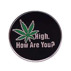High How are You Weed Leaf Enamel Brooch Pin Denim Jacket Lapel Metal Pins Brooches Badges Exquisite Jewelry Accessories