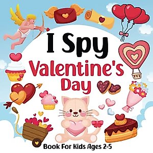 I Spy Valentine's Day Book For Kids Ages 2-5: A Fun Activity Valentine's Day Picture Book, Interactive Guessing Game for Preschoolers & Toddlers, ... and Girls (Valentines Day Gifts for Kids)